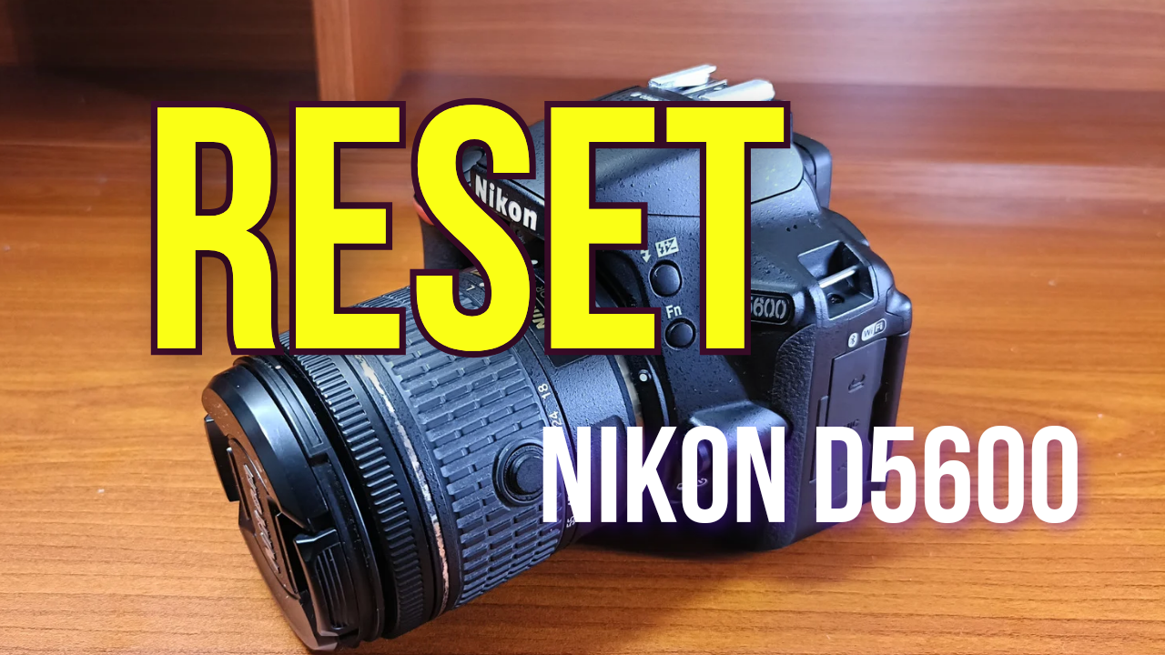 Step-by-Step Guide to Reset the Nikon D5600 DSLR Camera to Default ... Step-by-Step Guide to Reset the Nikon D5600 DSLR Camera to Default ...